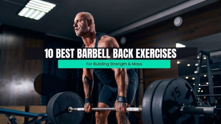 Barbell Back Exercises: 10 Best Moves for Building Muscle
